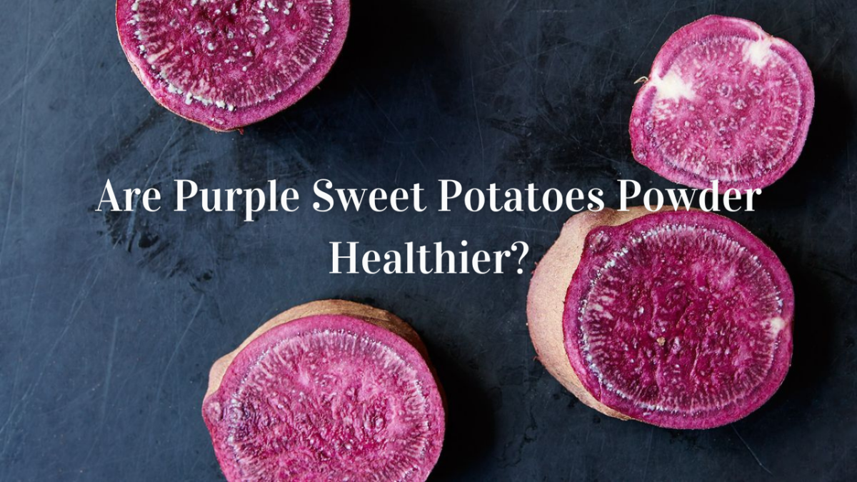 Are Purple Sweet Potatoes Powder Healthier? - Herb bio (Herbal Extract ...